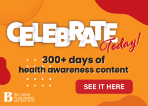 December Health Observances 2024 | Baldwin Publishing